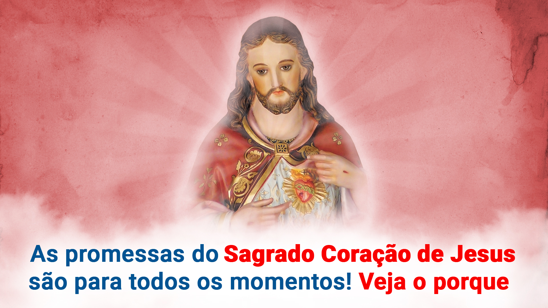 Conheça as 12 Promessas do Sagrado Coração de Jesus!